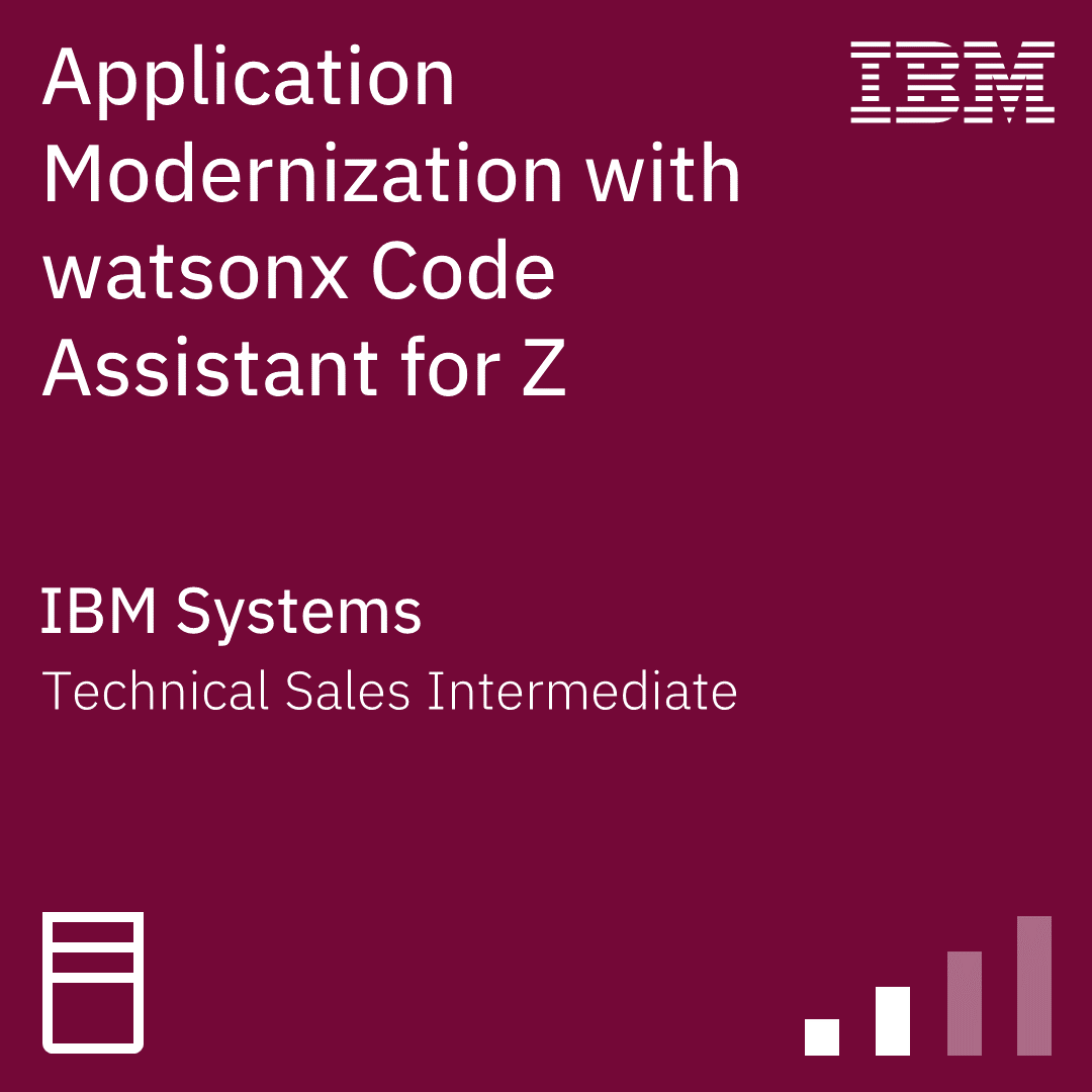 Application Modernization with watsonx Code Assistant for Z Technical Sales Intermediate - Credly