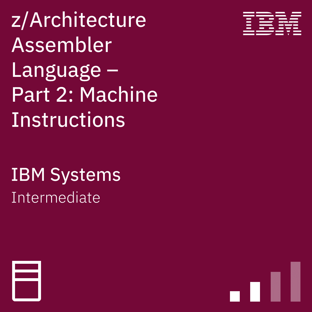 z/Architecture Assembler Language - Part 2: Machine Instructions - Credly