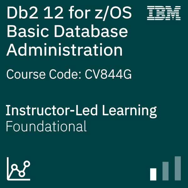 Db2 12 for z/OS Basic Database Administration - Code: CV844G - Credly