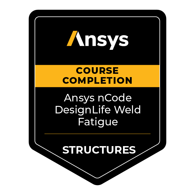 Ansys Course Completion: Ansys nCode DesignLife Weld Fatigue - Credly