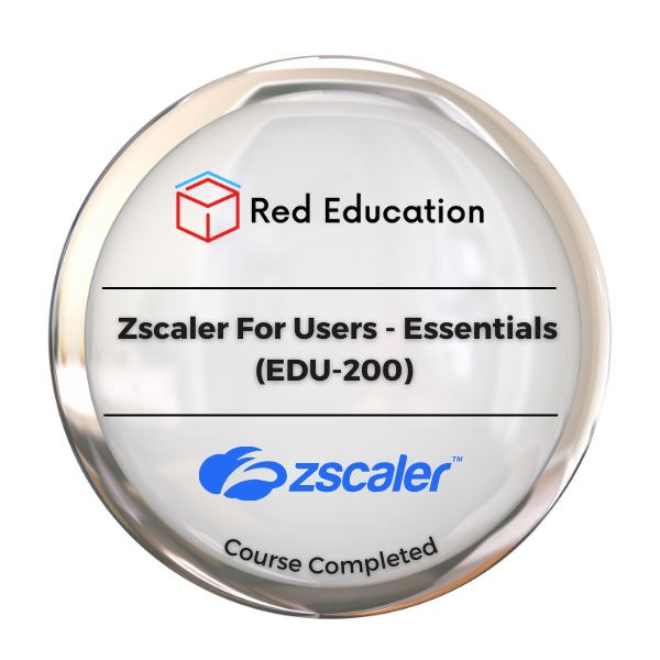 Zscaler For Users - Essentials (EDU-200) - Credly