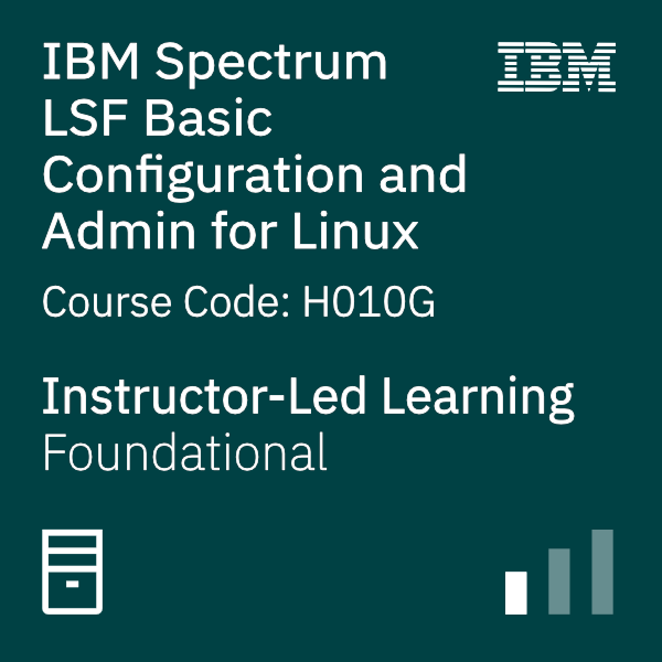 IBM Spectrum LSF Basic Configuration And Administration For Linux Code H G Credly