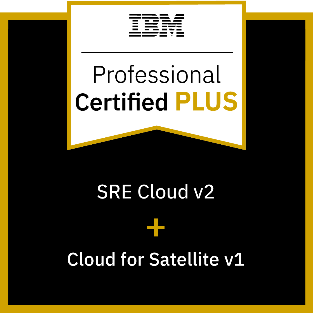 IBM Certified Professional SRE v2 PLUS Cloud for Satellite v1 - Credly