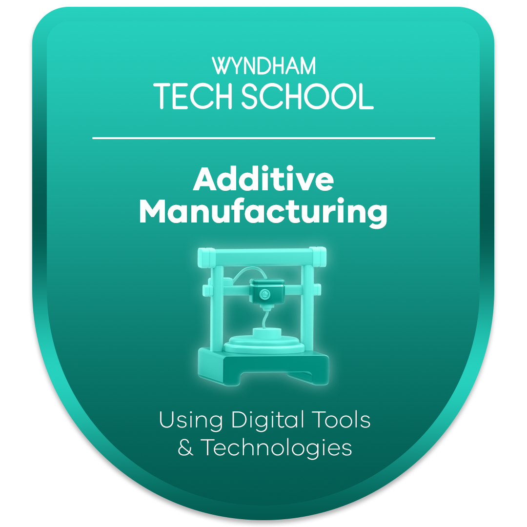 Using Digital Tools & Technologies: Additive Manufacturing - Credly