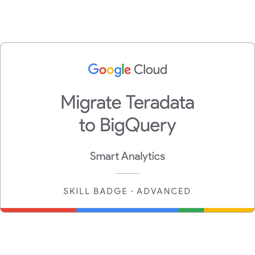 Migrate Teradata to BigQuery Skill Badge - Credly