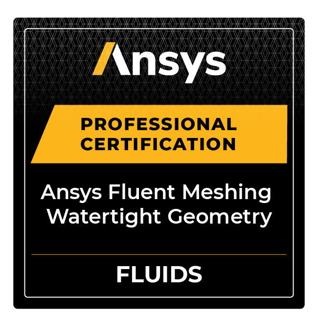 Ansys Professional Certification: Ansys Fluent Meshing Watertight Geometry Workflow - Credly