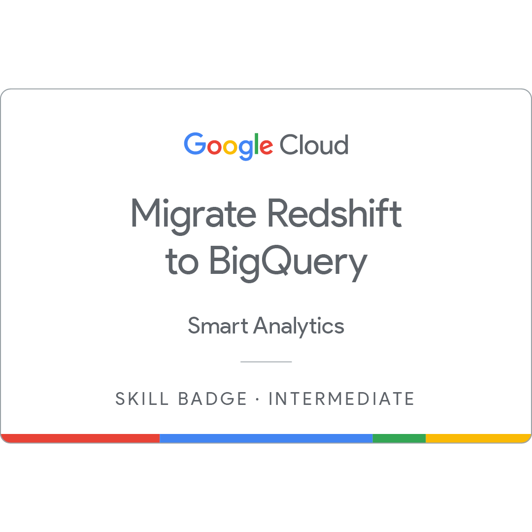 Migrate Redshift to BigQuery Skill Badge - Credly
