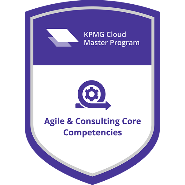 KPMG Cloud Master Program: Agile & Consulting Core Competencies - Credly