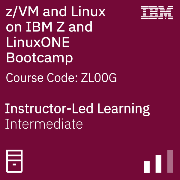 z/VM and Linux on IBM Z and LinuxONE Bootcamp - Code: ZL00G - Credly