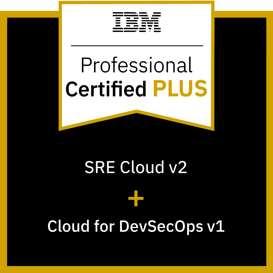 IBM Certified Professional SRE v2 PLUS IBM Cloud for DevSecOps v1 - Credly