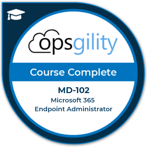 MD-102: Microsoft 365 Endpoint Administrator - Credly