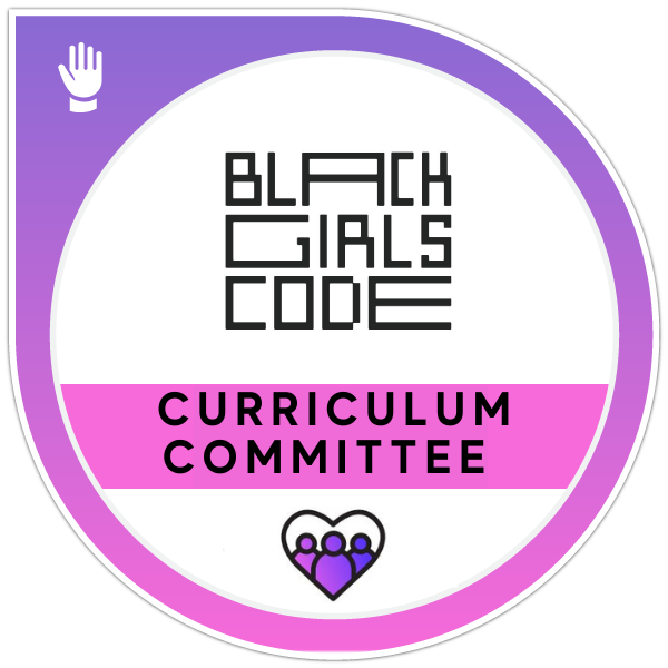 Black Girls CODE Curriculum Committee Member - Credly