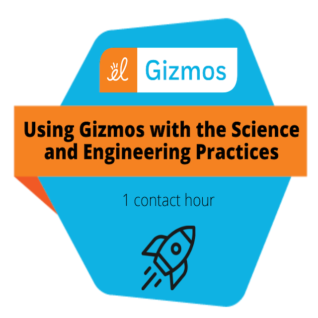 Using Gizmos with the Science and Engineering Practices (1 Hour) - Credly
