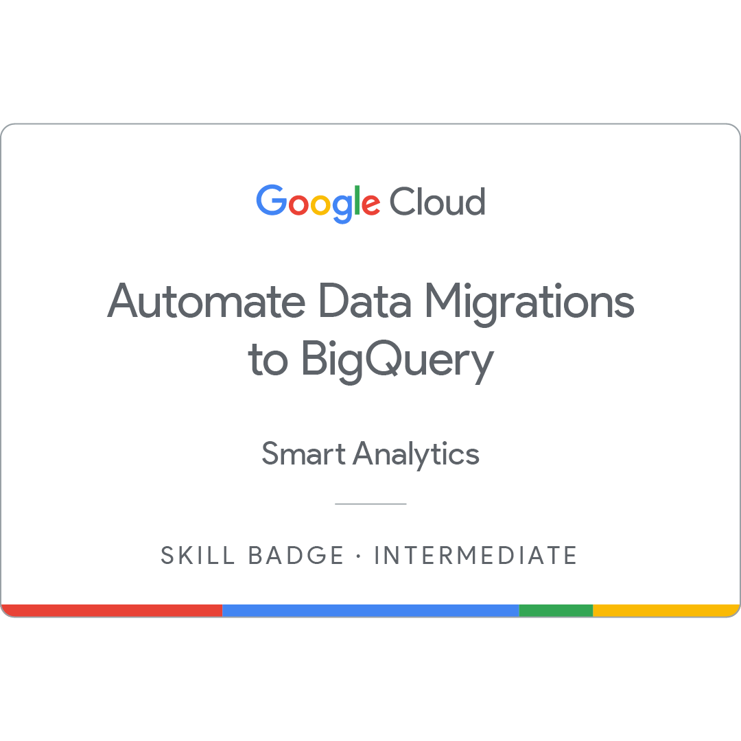 Automate Data Migrations to BigQuery Skill Badge - Credly