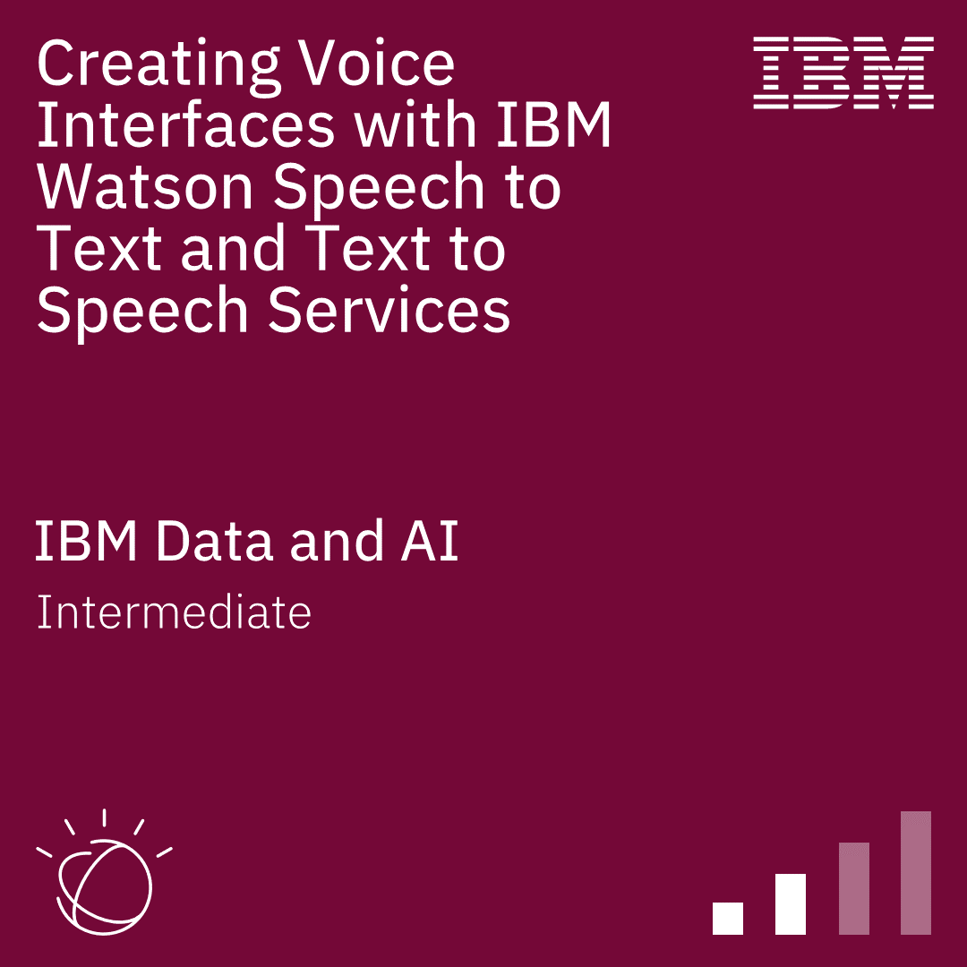 Creating Voice Interfaces with IBM Watson Speech to Text and Text to Speech Services - Credly