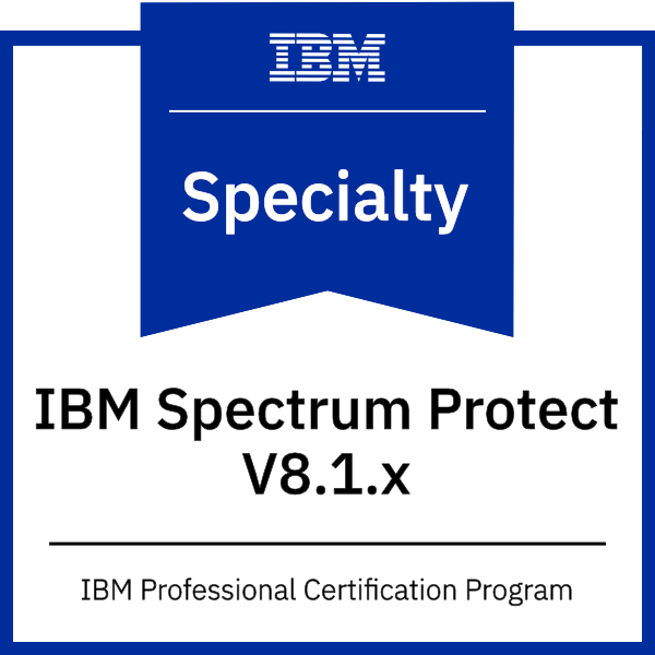 IBM Spectrum Protect V8.1.x Specialty - Credly