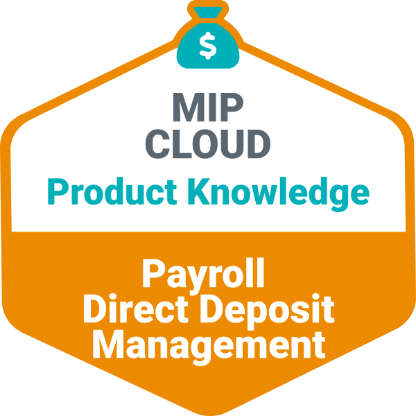 MIP Cloud Product Knowledge - Payroll Direct Deposit Management - Credly