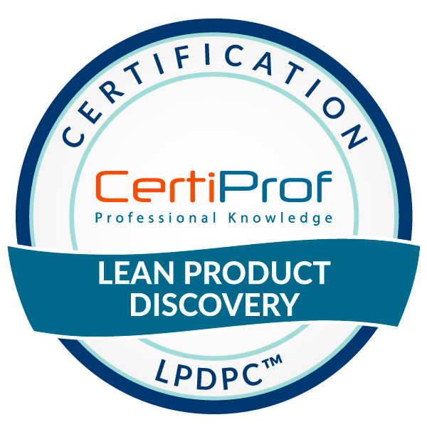 Lean Product Discovery Professional Certification - LPDPC™ - Credly